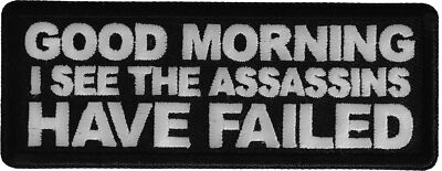 Good Morning I see the assassins have failed Funny Patch - 4x1.5 inch ...