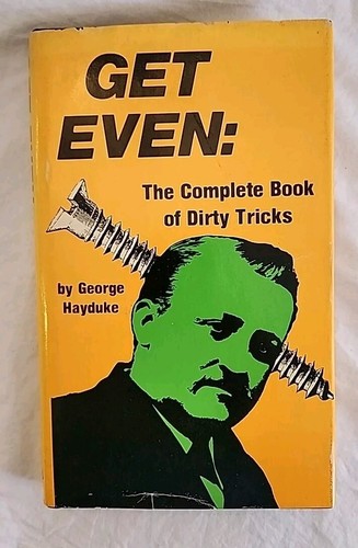 Get Even : The Complete Book of Dirty Tricks by George Hayduke (1980 ...