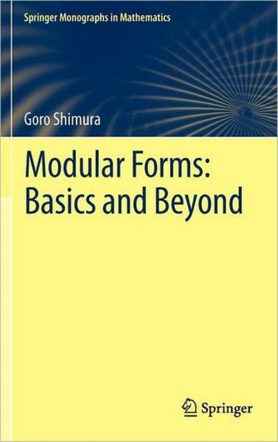 Springer Monographs in Mathematics Ser.: Modular Forms : Basics and ...