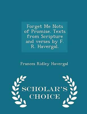 Forget Me Nots of Promise. Texts from Scripture and Verses by F. R ...