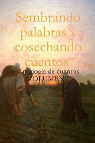 Sembrando palabras y cosechando Cuentos : Antología de Cuentos by María ...
