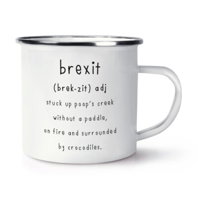 Brexit Without A Paddle Enamel Mug Cup Funny Political Britain Europe ...