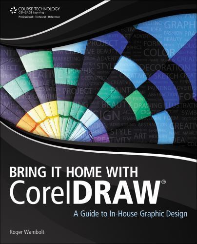 Bring It Home with CorelDRAW: A Guide to In-House Graphic Design ...