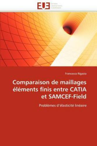 Comparaison de Maillages Éléments Finis Entre Catia et Samcef-Field by Francesco Rigazio (2011 ...