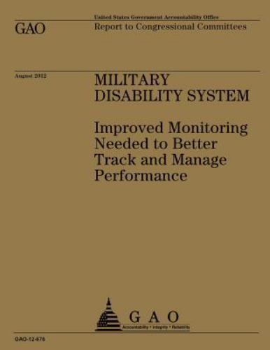 Military Disability System: Improved Monitoring Needed to Better Track ...