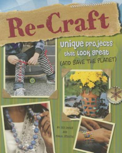 Craft It Yourself Ser.: Re-Craft : Unique Projects That Look Great (And ...