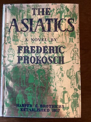 THE ASIATICS By Frederic Prokosch - Hardcover - 1935 FIRST US ED 3535 ...