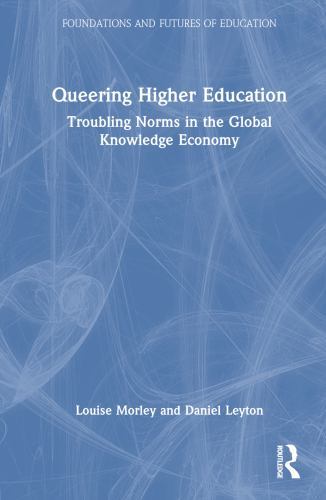 Queering Higher Education : Troubling Norms in the Global Knowledge ...