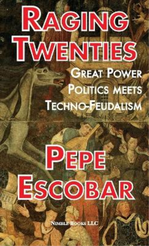 Pepe Escobar Raging Twenties (Relié) Chronicles of Liquid War ...