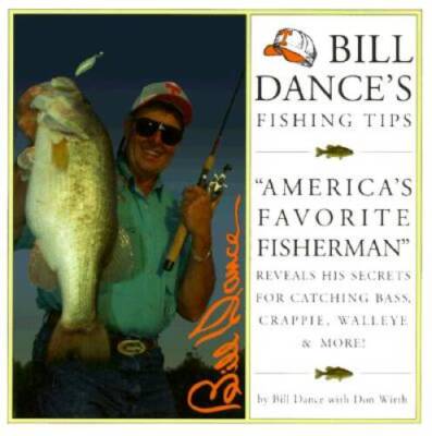 Bill Dances Fishing Tips: Americas Favorite Fisherman - Paperback ...