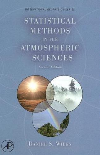International Geophysics Ser.: Statistical Methods in the Atmospheric ...