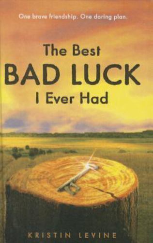 Best Bad Luck I Ever Had by Kristin Levine (2010, Hardcover) for sale ...