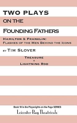 Two Plays on the Founding Fathers: Hamilton & Franklin: Flashes o by ...