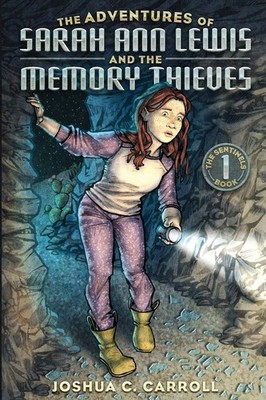 The Adventures of Sarah Ann Lewis and the Memory Thieves (Sentinels ...