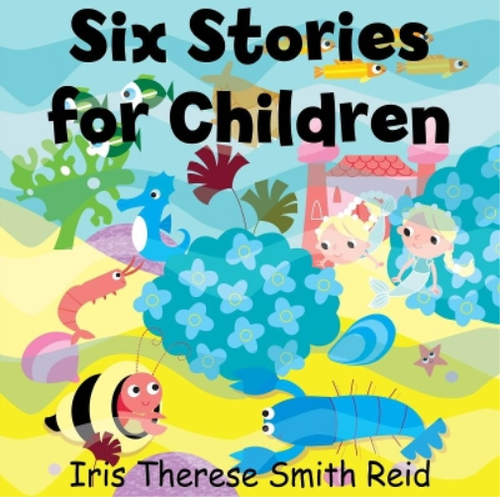 Iris Therese Smith Reid Six Stories for Children (Hardback) (UK IMPORT ...