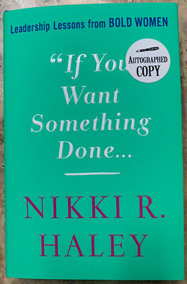 SIGNED Nikki Haley If You Want Something Done 1st Ed 1st Print ...