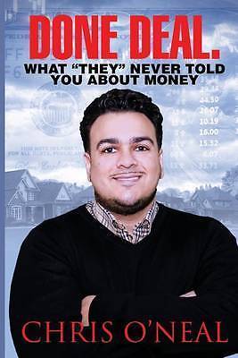 Done Deal. What They Never Told You about Money by Christopher O'Neal ...