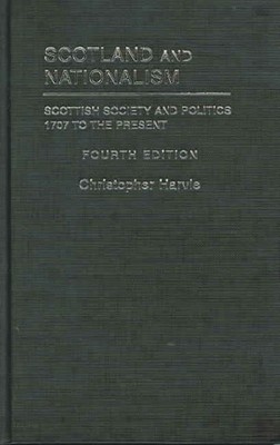 Scotland & Nationalism : Scottish Society and Politics, 1707 to the ...