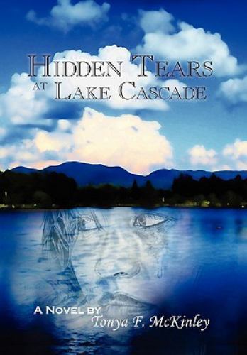 Hidden Tears at Lake Cascade by Tonya F. Mckinley (2010, Hardcover) for ...
