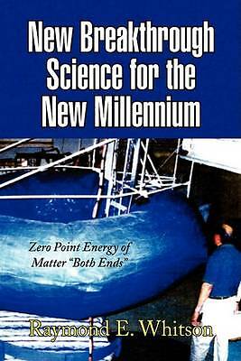 New Breakthrough Science for the New Millennium by Raymond E Whitson ...