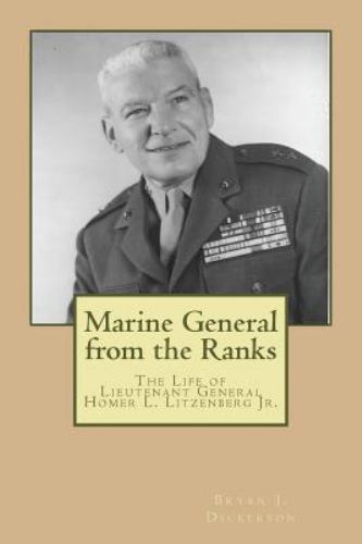Marine General from the Ranks : The Life of Ltgen Homer L. Litzenberg ...