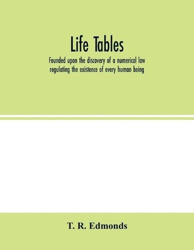 Life tables, founded upon the discovery of a numerical law regulating ...