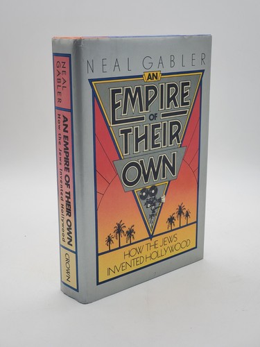 AN EMPIRE OF THEIR OWN: HOW THE JEWS INVENTED HOLLYWOOD By Neal Gabler ...