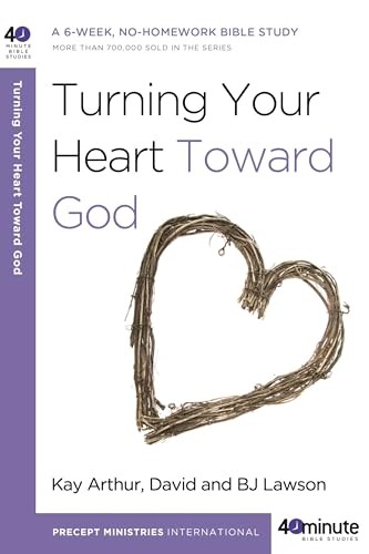 Turning Your Heart Toward God: A 6-week, No-Homework Bible Study (40 ...