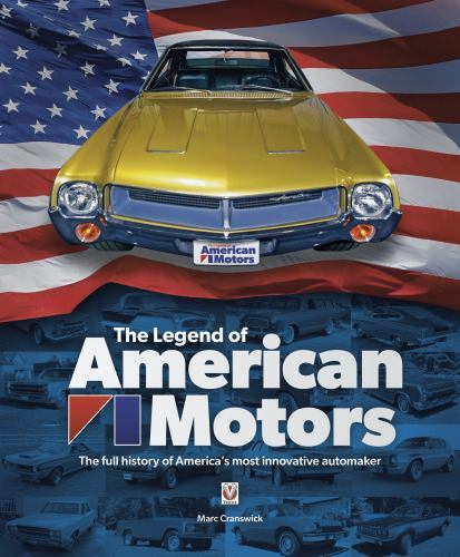 Legend of American Motors : The Full History of America's Most ...
