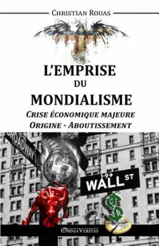 L' Emprise du Mondialisme - Crise Majeure - Origine and Aboutissement ...