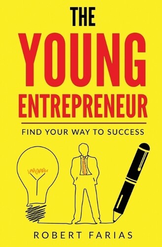 Robert Farias The Young Entrepreneur (Poche) 9780999686003 | eBay
