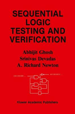 Sequential Logic Testing and Verification by A. Richard Newton, Abhijit ...