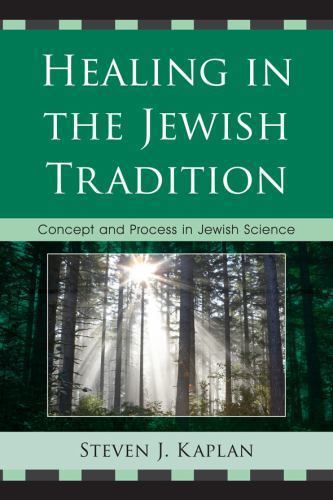 Healing in the Jewish Tradition : Concept and Process in Jewish Science ...