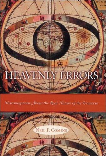 Heavenly Errors : Misconceptions about the Real Nature of the Universe ...