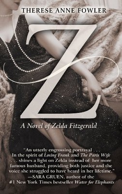 Z: A NOVEL OF ZELDA FITZGERALD (THORNDIKE PRESS LARGE By Therese Anne ...