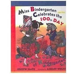 Miss Bindergarten Celebrates the 100th Day by Joseph Slate (2003 ...