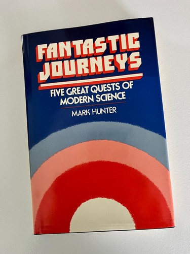 Fantastic Journeys: Five Great Quests of Modern Science (Hard Cover ...