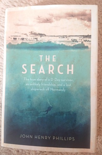 The Search: The true story of a D-Day survivor by John Henry Phillips ...