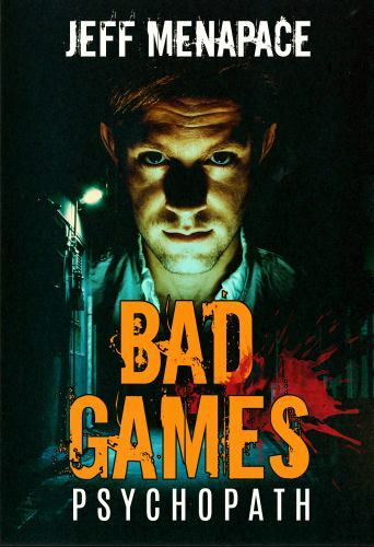 Bad Games: Psychopath - A Dark Psychological Thriller by Menapace, Jeff ...