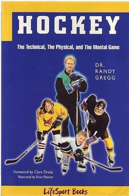 HOCKEY Dr. Randy Gregg The Technical, Physical, Mental | eBay