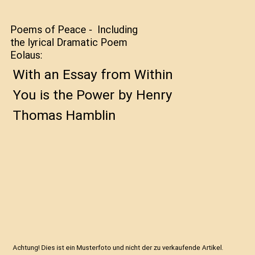 Poems of Peace - Including the lyrical Dramatic Poem Eolaus: With an ...
