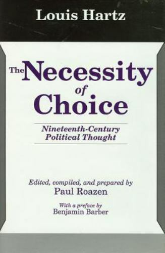 The Necessity of Choice : Nineteenth Century Political Thought by Louis ...