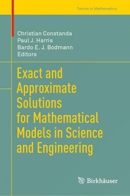 Exact and Approximate Solutions for Mathematical Models in Science and ...
