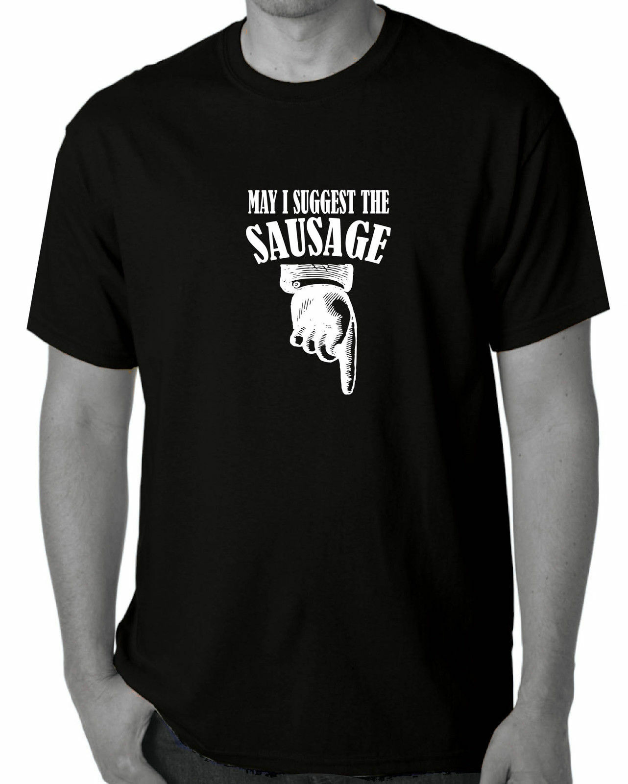 Funny men's T-Shirts May I suggest the sausage rude tee mens t shirt ...