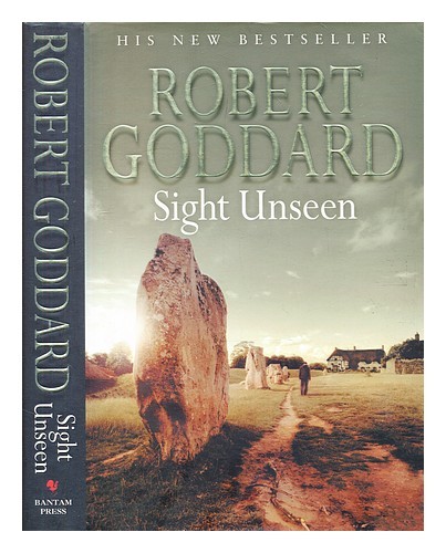 GODDARD, ROBERT Sight unseen / Robert Goddard 2005 First Edition ...