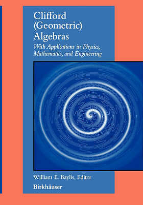 Clifford (Geometric) Algebras: with applications to physics ...