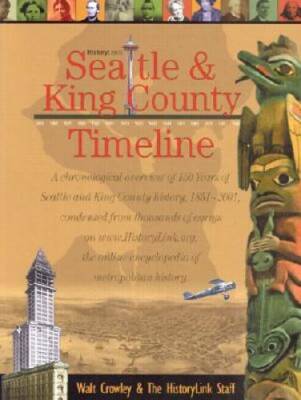 Seattle and King County Timeline: A Chronological Guide to Seattle and ...