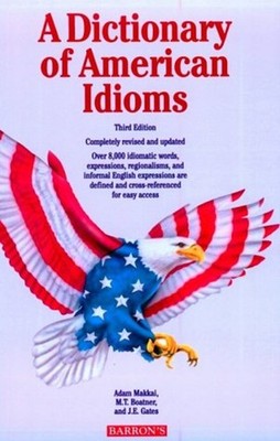 A Dictionary of American Idioms Paperback Adam Makkai 9780812012484| eBay