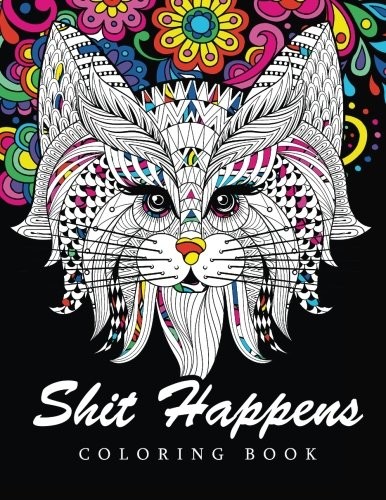 SHIT HAPPENS COLORING BOOK: ADULT COLORING BOOKS STRESS By Billie R ...