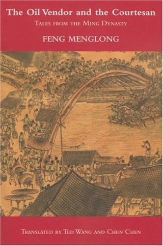 The Oil Vendor and the Courtesan: Tales from the Ming Dynasty by ...
